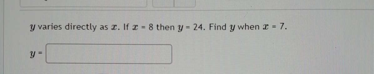 Solved y ﻿varies directly as x. ﻿If x=8 ﻿then y=24. ﻿Find y | Chegg.com