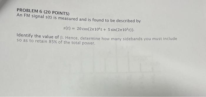 Solved PROBLEM 6 (20 POINTS) An FM signal s(t) is measured | Chegg.com