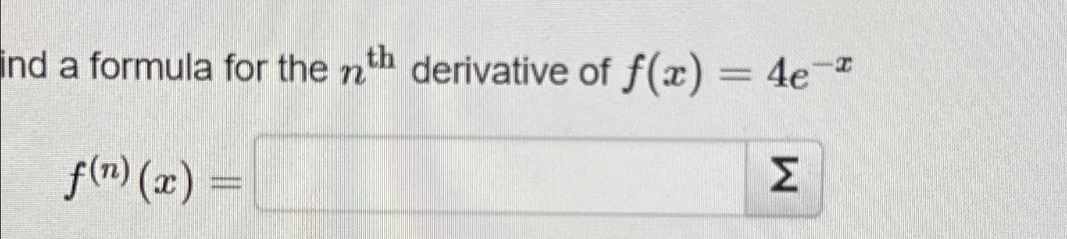 Solved ind a formula for the nth ﻿derivative of | Chegg.com