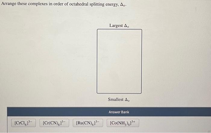 Solved Arrange these complexes in order of octahedral | Chegg.com