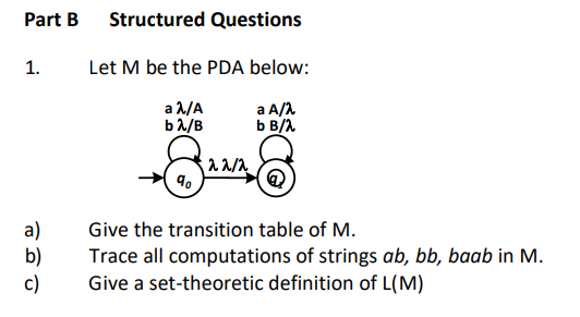 Solved Part B Structured QuestionsLet M ﻿be the PDA below:a) | Chegg.com