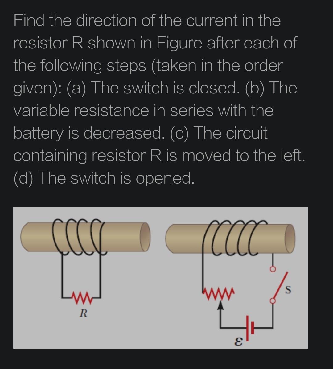Solved Find the direction of the current in the resistor R | Chegg.com