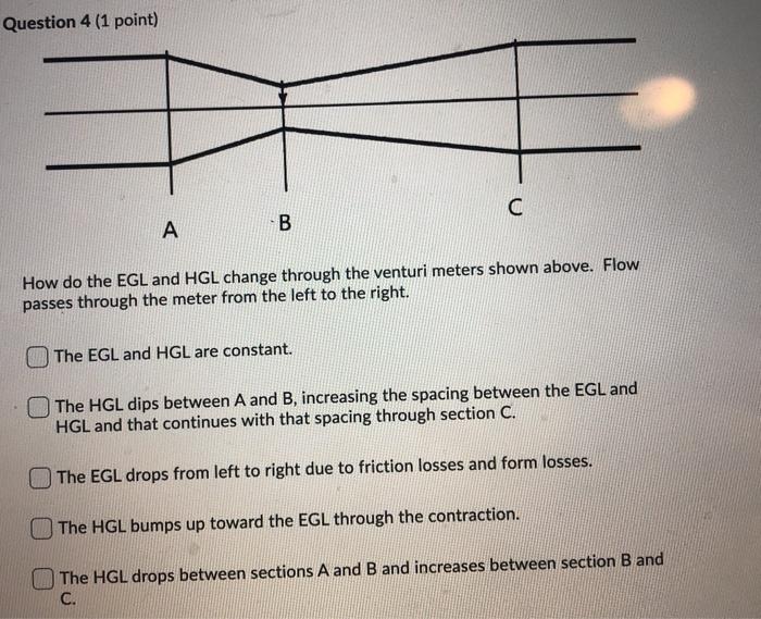 Solved Question 4 (1 point) C A B How do the EGL and HGL | Chegg.com