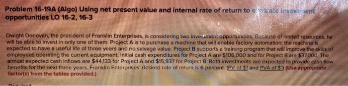 Solved Problem 16−19 A( Algo) Using net present value and | Chegg.com