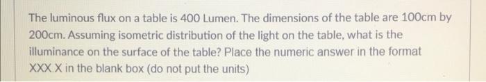 Solved The luminous flux on a table is 400 Lumen. The | Chegg.com