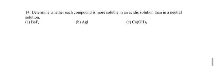 Solved 14. Determine whether each compound is more soluble | Chegg.com