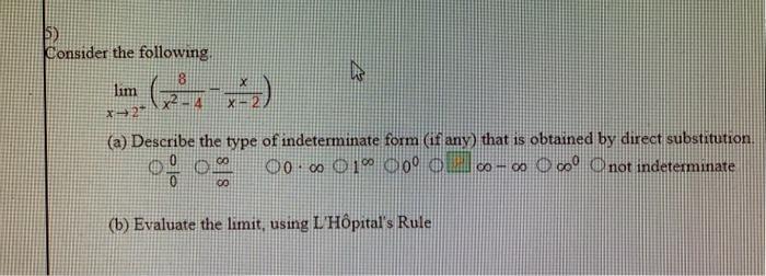 Solved 5) Consider the following: limx→2+(x2−48−x−2x) (a) | Chegg.com