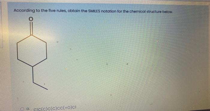 Solved According to the five rules, obtain the SMILES | Chegg.com