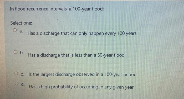 Solved In flood recurrence intervals, a 100-year flood: | Chegg.com
