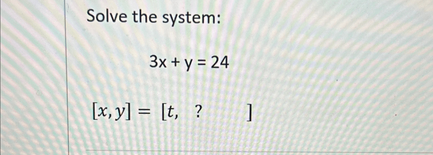 Solved Solve the system:3x+y=24 | Chegg.com