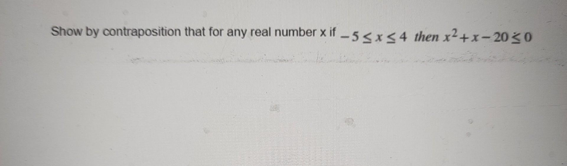 Solved Show by contraposition that for any real number xif | Chegg.com