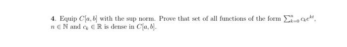 Solved 4. Equip C[a,b] with the sup norm. Prove that set of | Chegg.com