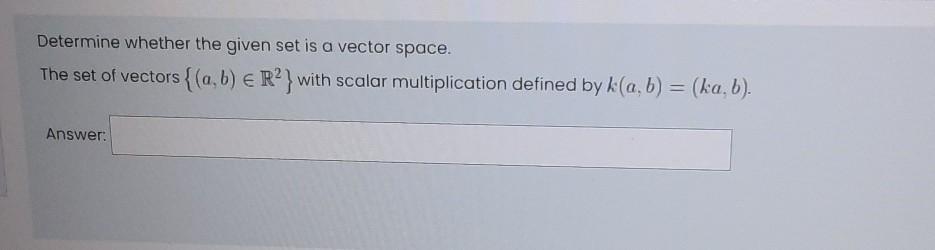 Solved Determine whether the given set is a vector space. | Chegg.com