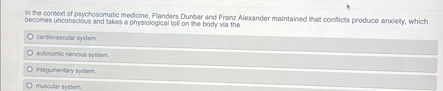 Solved In the context of psychosomatic medicine, Flanders | Chegg.com