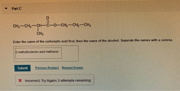 Solved Part A CH3-CH2-CH2-CH2-CH2-C-0-CH2-CH Enter the name | Chegg.com