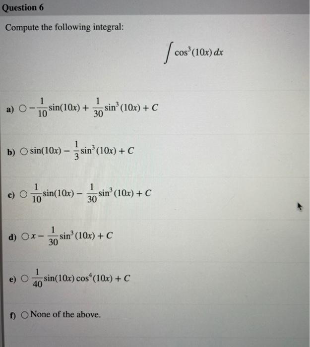 Solved Question 6 Compute the following integral: cos (10x) | Chegg.com