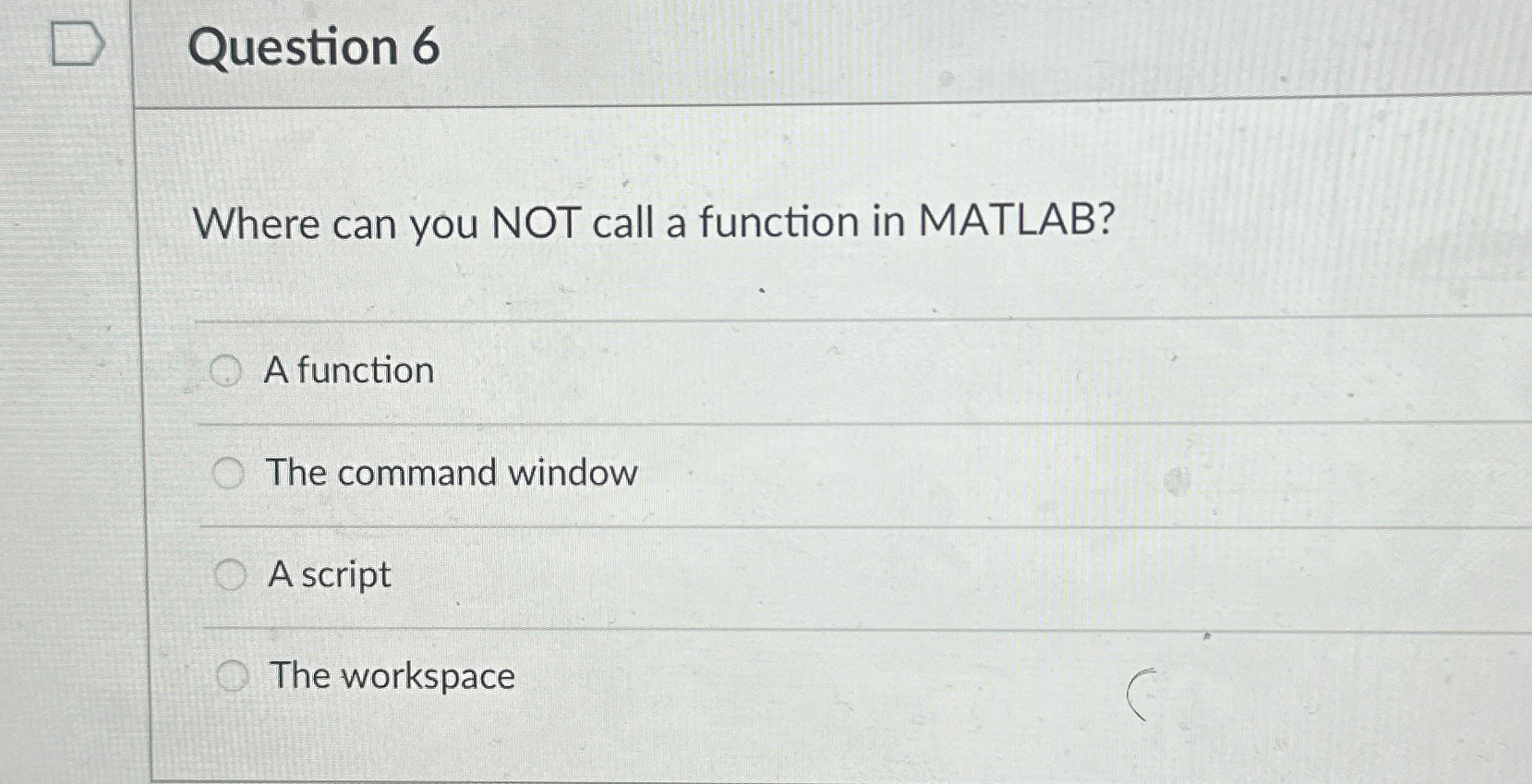 Solved Question 6Where can you NOT call a function in | Chegg.com