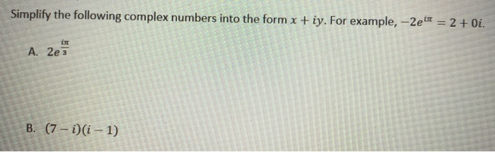 Solved Simplify the following complex numbers into the form | Chegg.com