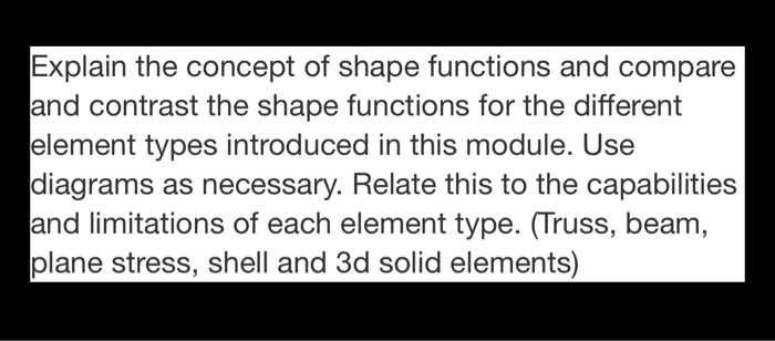 Solved Explain the concept of shape functions and compare | Chegg.com