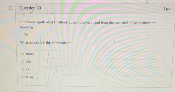 Solved If the showinputDialog() method is used to collect | Chegg.com