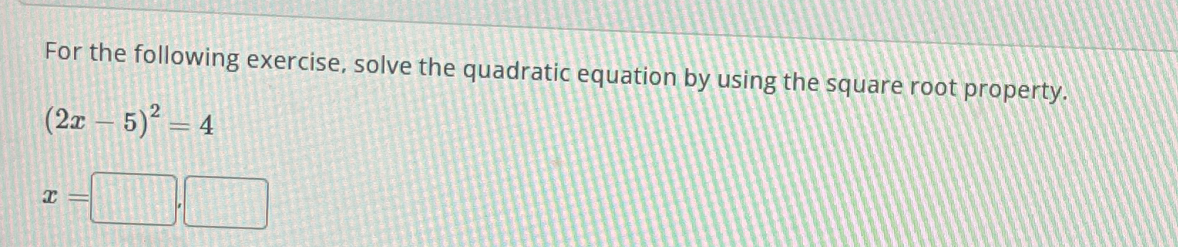 Solved For the following exercise, solve the quadratic | Chegg.com