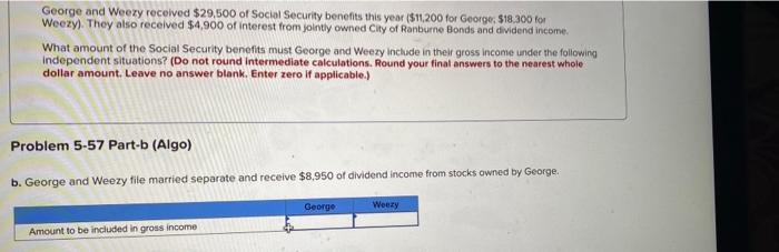 Solved George and Weezy received $29,500 of Social Security | Chegg.com Solved George and Weezy received $29,500 of Social Security | Chegg.com
