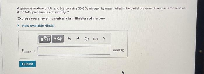 Solved A gaseous mixture of O2 and N2 contains 36.8 % | Chegg.com
