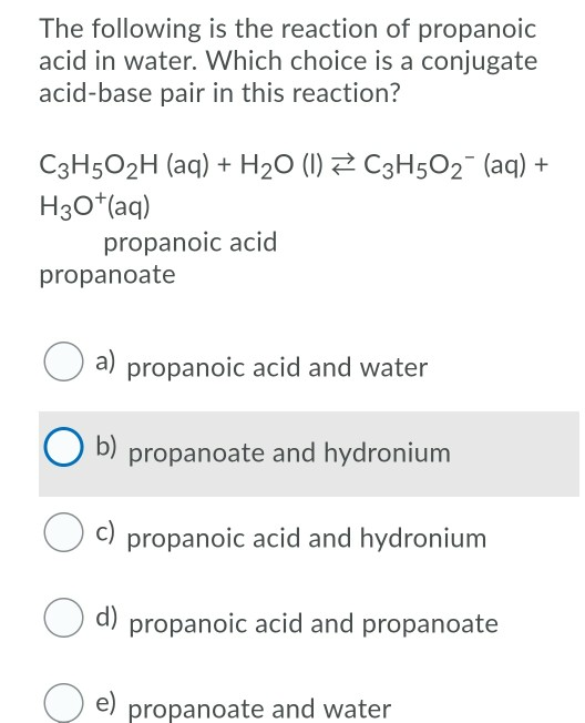 Solved The following is the reaction of propanoic acid in | Chegg.com