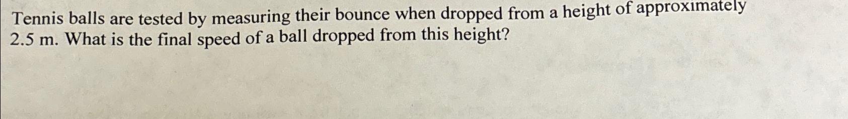 Solved Tennis balls are tested by measuring their bounce | Chegg.com