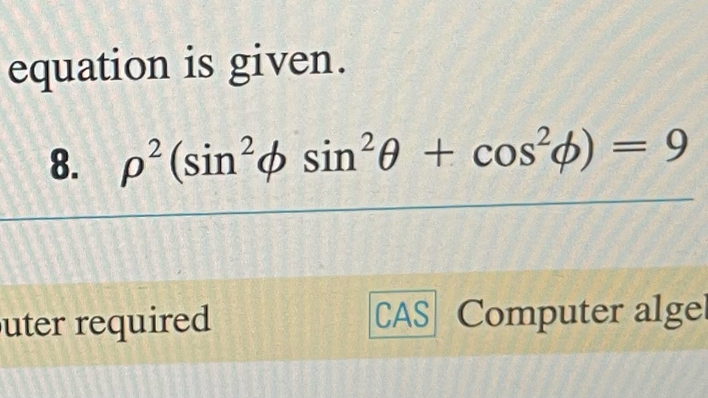 Solved equation is given.8. ρ2(sin2φsin2θ+cos2φ)=9uter | Chegg.com
