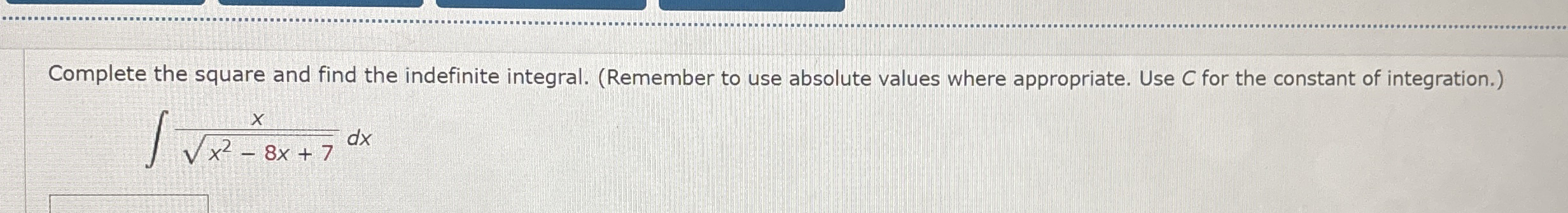 Solved Complete the square and find the indefinite integral. | Chegg.com