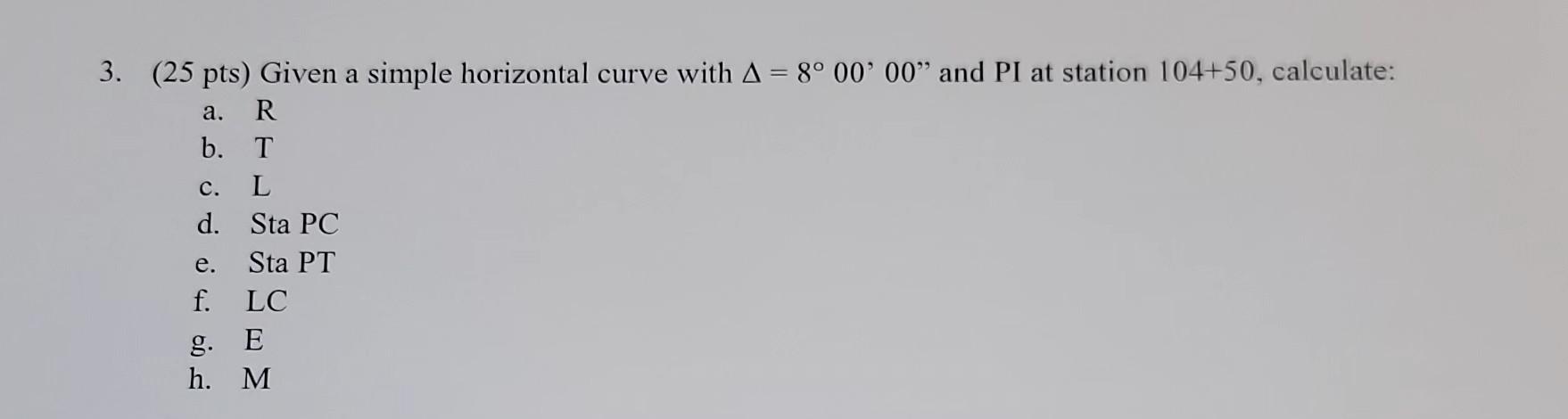 Solved a. c. 3. (25 pts) Given a simple horizontal curve | Chegg.com