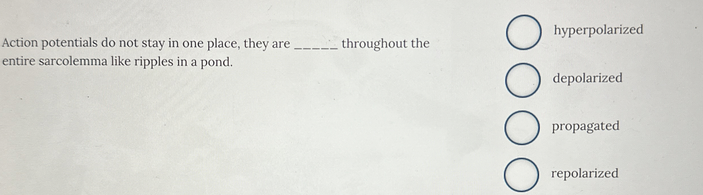 Solved Action potentials do not stay in one place, they are | Chegg.com