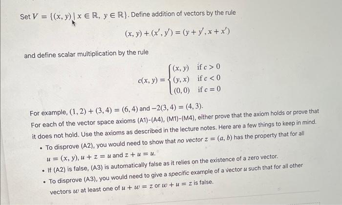 Solved Set V={(x,y)∣x∈R,y∈R}. Define addition of vectors by | Chegg.com