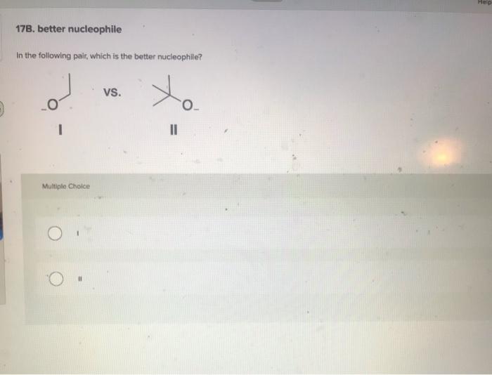 Solved HE 178. better nucleophile In the following pair, | Chegg.com