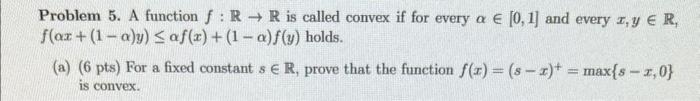 Solved Problem 5. A function f:R→R is called convex if for | Chegg.com