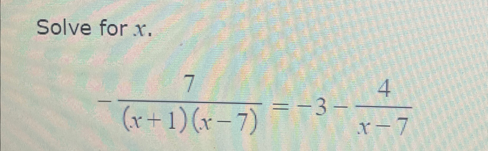 Solved Solve for x-7(x+1)(x-7)=-3-4x-7 | Chegg.com