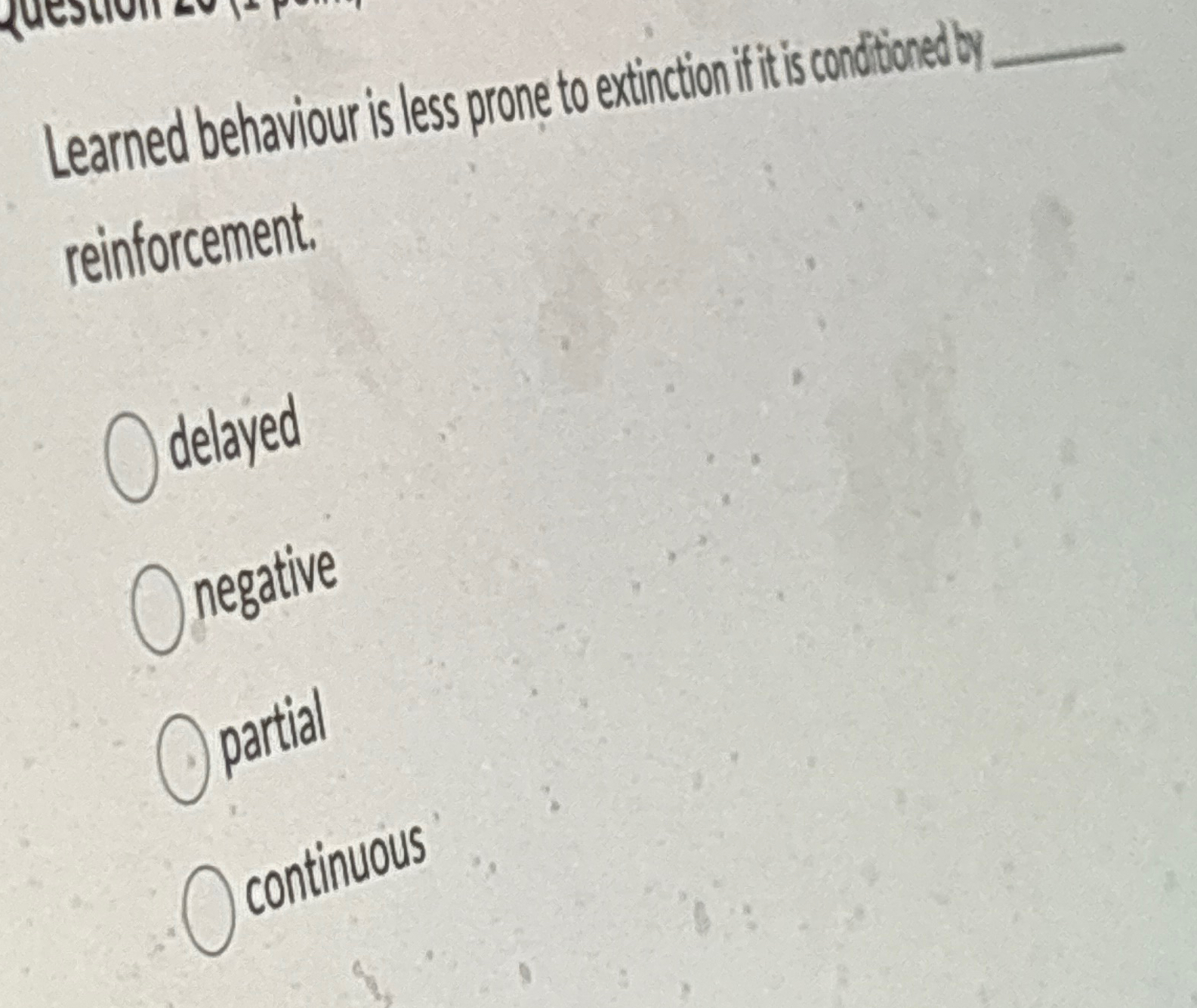 Solved Learned behaviour is less prone to extinction ifitis | Chegg.com