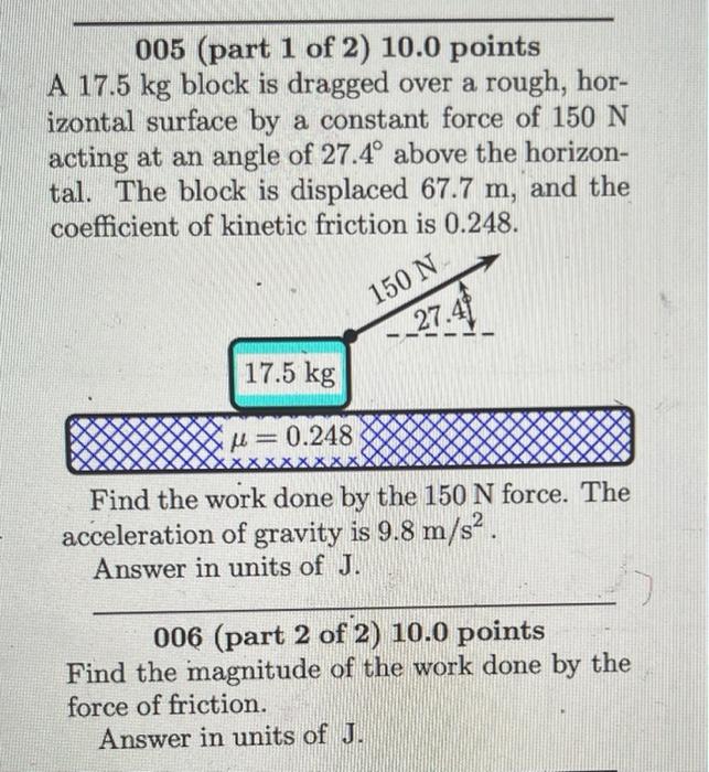 Solved 005 (part 1 of 2 ) 10.0 points A 17.5 kg block is | Chegg.com