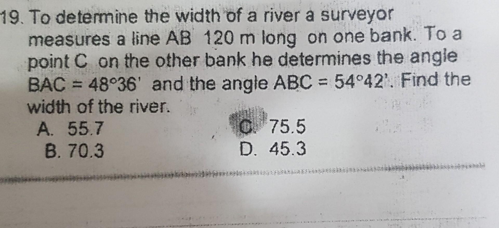 Solved 19. To determine the width of a river a surveyor | Chegg.com