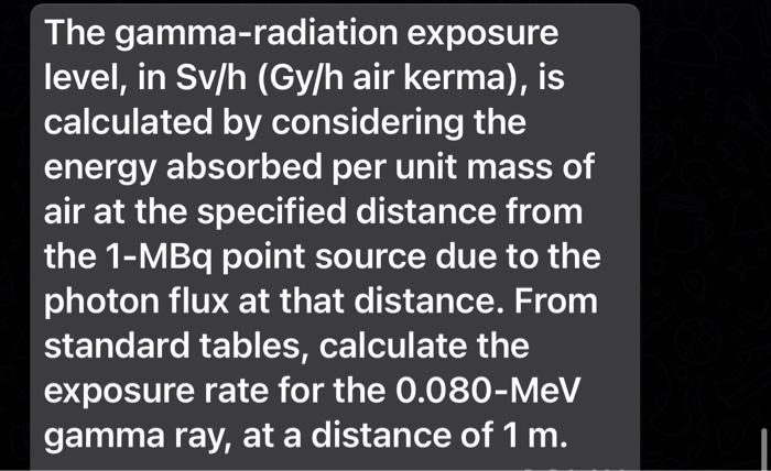 The gamma-radiation exposure level, in Sv/h (Gy/h air | Chegg.com