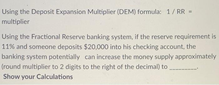 Solved Using the Deposit Expansion Multiplier (DEM) formula: | Chegg.com