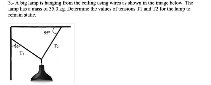 Solved 3.- A big lamp is hanging from the ceiling using | Chegg.com