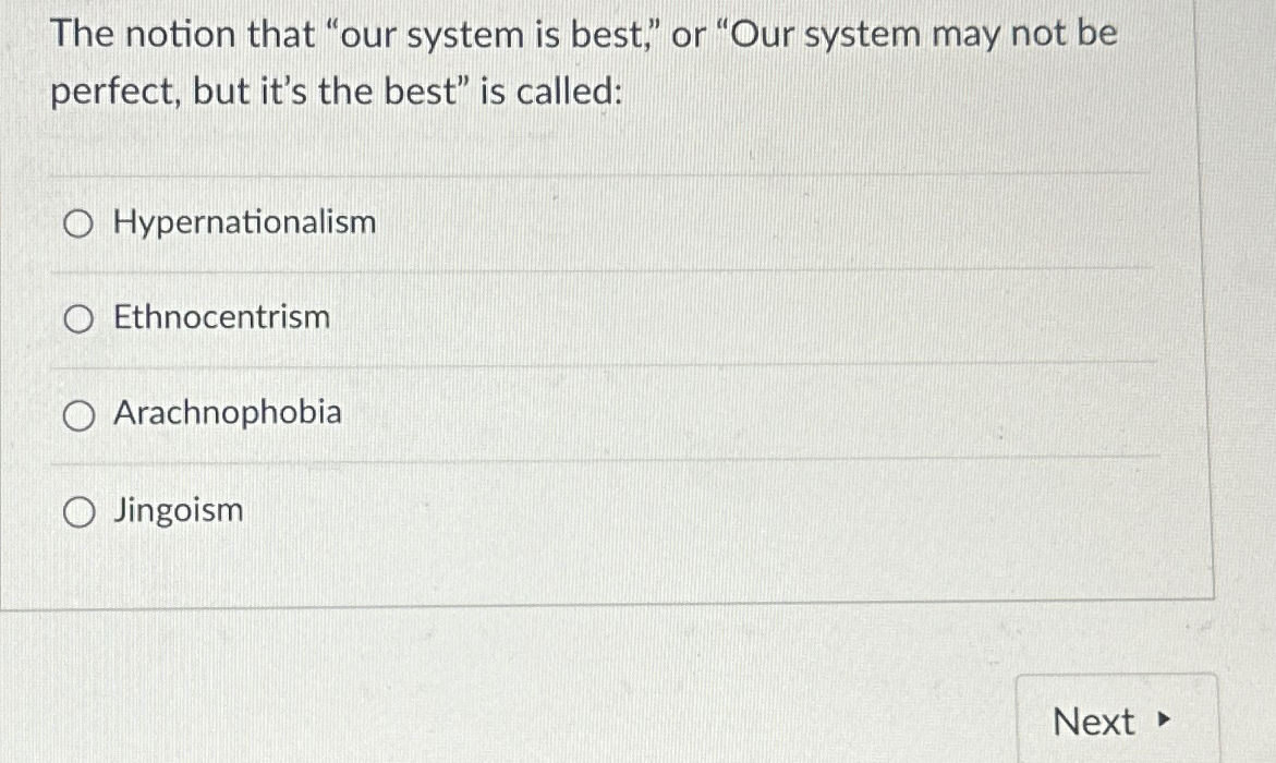 Solved The notion that "our system is best," or "Our system | Chegg.com