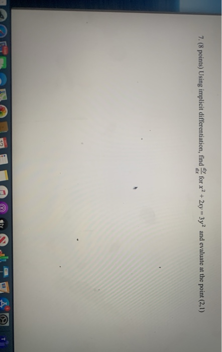 Solved 7. (8 points) Using implicit differentiation, find | Chegg.com