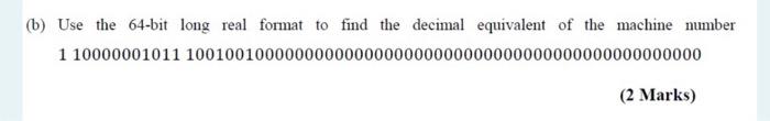 Solved (b) Use the 64-bit long real format to find the | Chegg.com