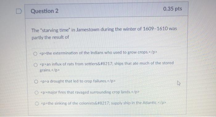 Solved Question 2 0.35 pts The "starving time" in Jamestown | Chegg.com