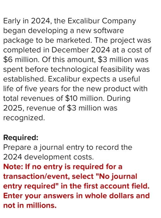 Solved Early in 2024, the Excalibur Company began developing | Chegg.com Solved Early in 2024, the Excalibur Company began developing | Chegg.com