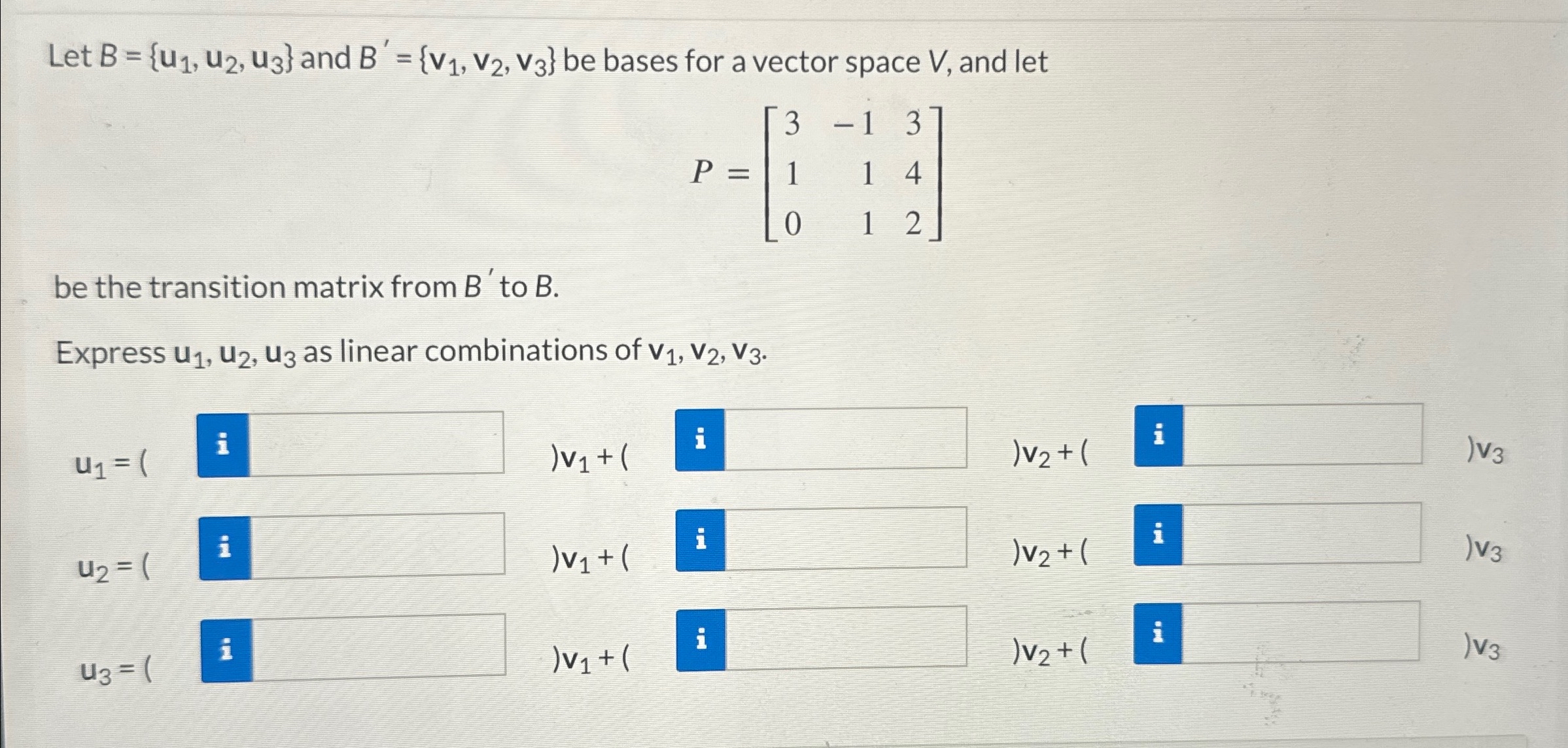 Solved Let B={u1,u2,u3} and B'={v1,v2,v3} be bases for a | Chegg.com Solved Let B={u1,u2,u3} and B'={v1,v2,v3} be bases for a | Chegg.com