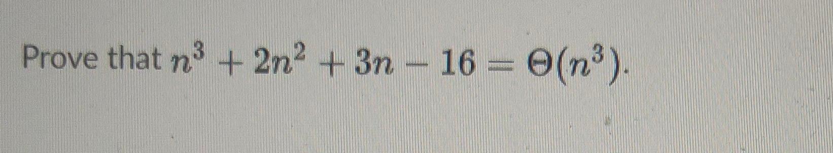 Solved Prove that n3 + 2n? + 3n – 16 = O(n). | Chegg.com